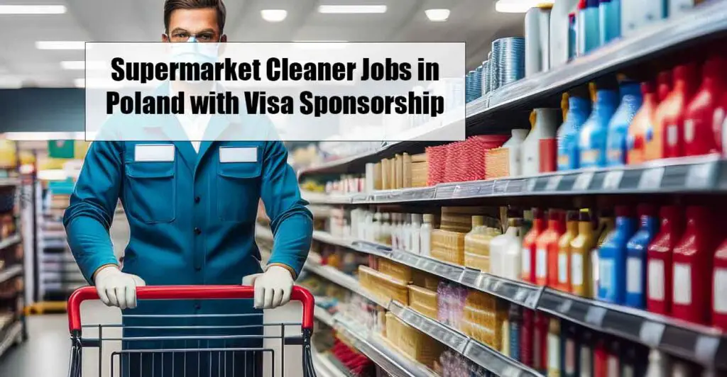 Supermarket Cleaner Jobs in Poland with Visa Sponsorship 2026 – High ...